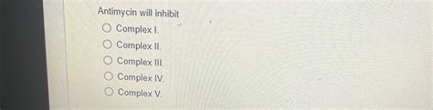 Solved Antimycin Will Inhibitcomplex I Complex Ii Complex