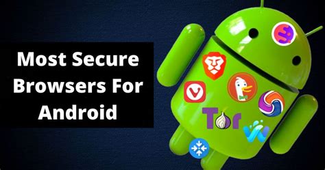 11 Most Secure And Safest Browsers For Android In 2025 Cybersecurity For Me