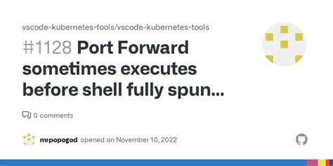 Port Forward Sometimes Executes Before Shell Fully Spun Up · Issue 1128 · Vscode Kubernetes