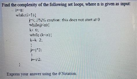 Solved Find The Complexity Of The Following Set Loops Where