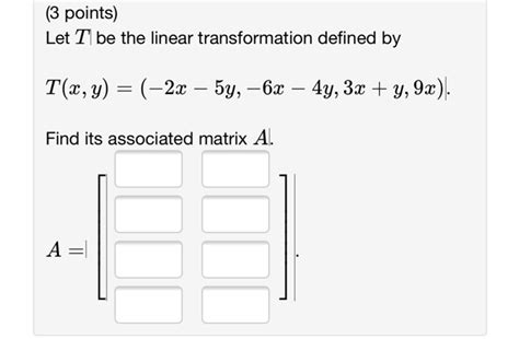 Solved Let T Be The Linear Transformation Defined By T X Y