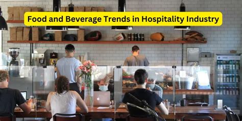 Food And Beverage Trends In Hospitality Industry Top Insights 2023