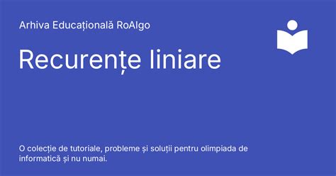 Recurențe Liniare Arhiva Educațională Roalgo