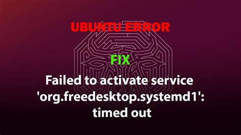 Ubuntu Fix Failed To Activate Service Orgfreedesktopsystemd1