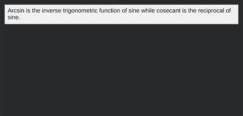 Arcsin Is The Inverse Trigonometric Function Of Sine While Cosecant Is Th