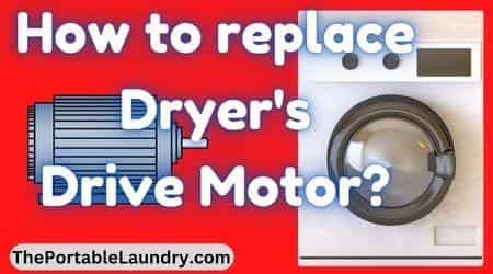How To Replace The Dryer Drive Motor