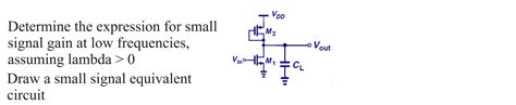 Solved Determine The Expression For Small Signal Gain At Low Chegg Com