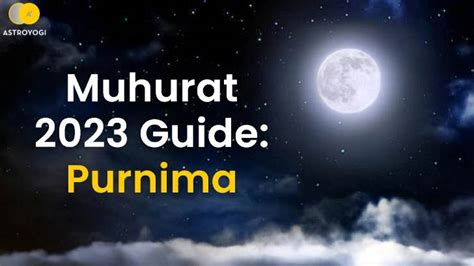 A Purnima 2023 Guide Learn It Here
