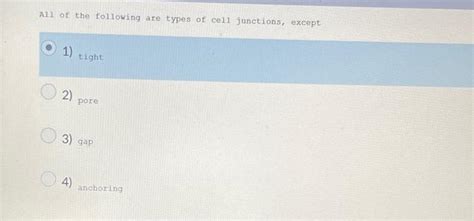 Solved A11 Of The Following Are Types Of Cell Junctions