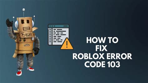 How To Fix Roblox Error Code 103 100 Working 2022