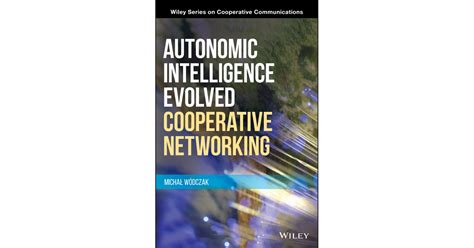 Autonomic Intelligence Evolved Cooperative Networking Book