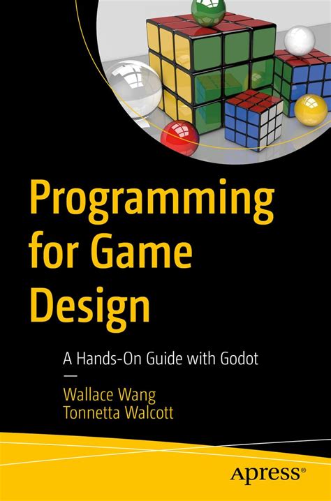 Programming For Game Design A Hands On Guide With Godot 9798868801891 Wang