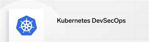 Kubernetes Devsecops Vulnerabilities And Best Practices