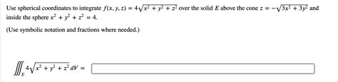 [solved] use spherical coordinates to integrate f x y