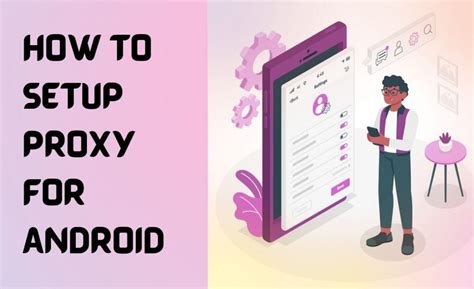 How To Setup Proxy For Android Private Proxy Proxiesforrent