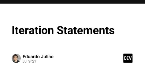 Iteration Statements Dev Community Iteration Statements Dev Community