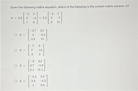 Solved Given The Following Matrix Equation Which Of The