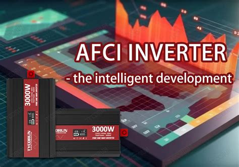 Afci Inverter The Intelligent Development Tycorun Batteries