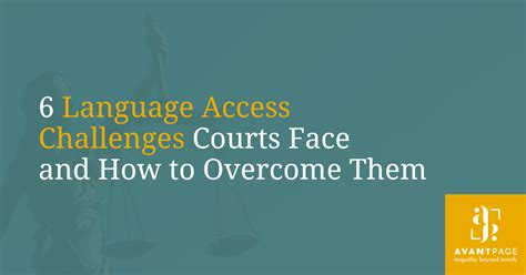 6 Language Access Challenges Courts Face And How To Overcome Them Avantpage