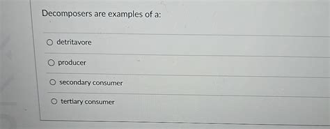 Solved Decomposers Are Examples Of