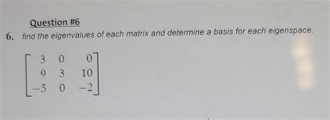 Solved Question Find The Eigenvalues Of Each Matrix Chegg Com