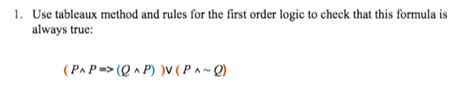 Solved 1 Use Tableaux Method And Rules For The First Order