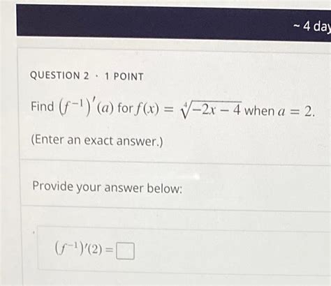Solved Question 2 1 Point Find F−1′a For Fx4−2x−4