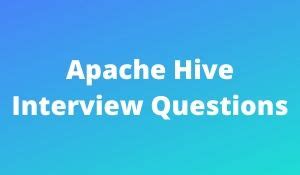 Hive Interview Questions And Answers In 2020 GoLogica