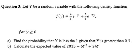 Solved Question Let Y Be A Random Variable With The Chegg Com
