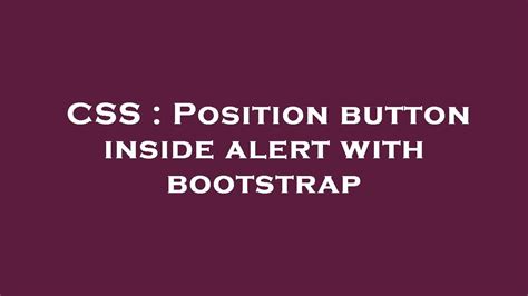 Css Position Button Inside Alert With Bootstrap Youtube