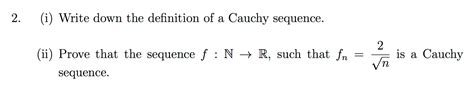 Solved Write Down The Definition Of A Cauchy Sequence