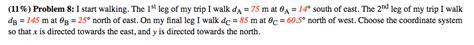 Solved 11 Problem 8 I Start Walking The 1st Leg Of My