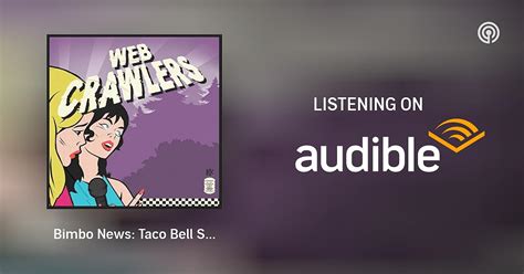 Bimbo News Taco Bell Sex Party And Betrayed By This Town Web Crawlers Podcasts On Audible