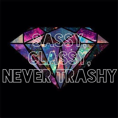 Classy Not Trashy Quotes Quotesgram Classy Not Trashy Quotes Quotesgram