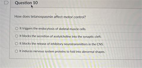 Solved Question 10how Does Tetanospasmin Affect Motor