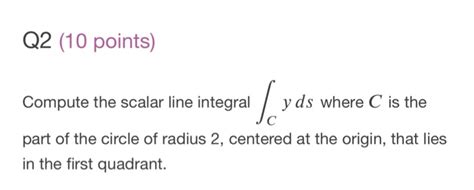 solved q2 10 points compute the scalar line integral yds