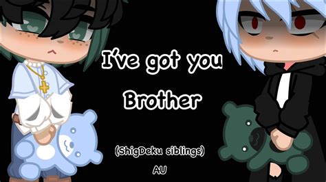 Brother 💙💚shigdeku Siblings💚💙 Ll My Au Ll Youtube