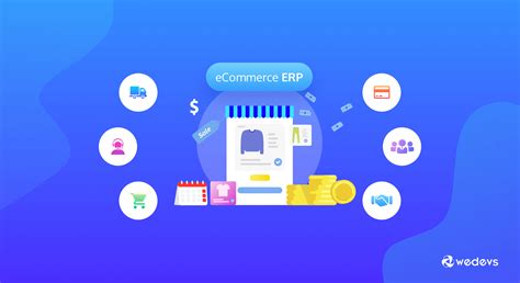 making the best use of an erp solution for your ecommerce business wedevs