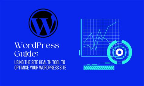 wordpress guide using the site health tool to optimise your wordpress site guidesify
