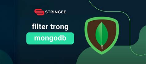 Tìm Hiểu Về Hàm Filter Trong Mongodb để Lọc Dữ Liệu