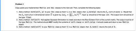 Solved Copy Paste Your Implemented Matrix And Vec Classes To