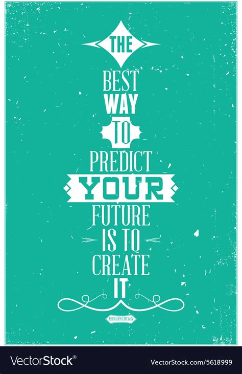 Best Way To Predict Your Future Is Create Vector Image