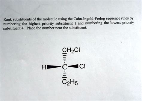 Rank Substituents Of The Molecule Using The Cahn Ingold Prelog Sequence Rules By Numbering The
