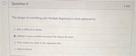 Solved The Danger Of Overfitting With Multiple Regression Is