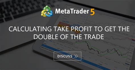 Calculating Take Profit To Get The Double Of The Trade Margin Calculate Mql4 And Metatrader
