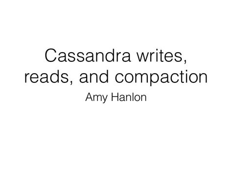 Cassandra Writes Reads Compaction