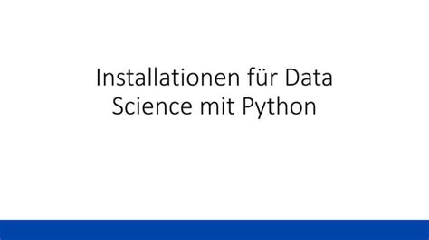 Python Installationen Für Data Science Ppt
