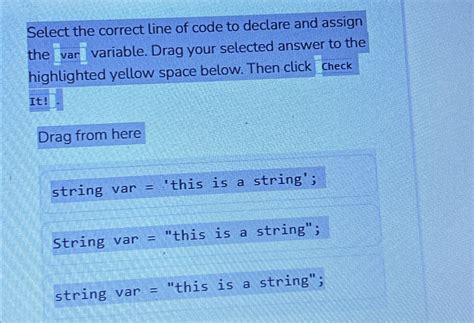 Solved Select The Correct Line Of Code To Declare And Assign