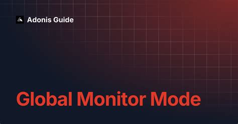 Global Monitor Mode Adonis Guide