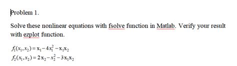 Solved Problem Solve These Nonlinear Equations With Fsolve Chegg